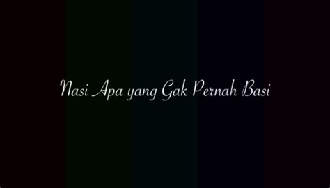Nasi Apa Yang Gak Pernah Basi Pooc