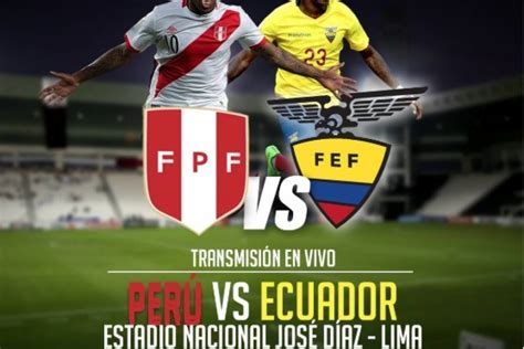 Los Canales Que Transmitirán El Partido De Ecuador Vs Perú Metro Ecuador