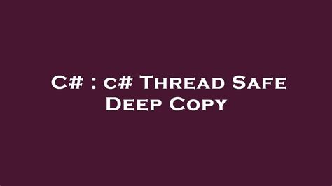 C C Thread Safe Deep Copy Youtube