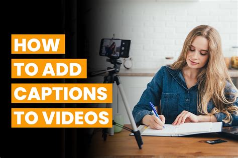 How To Add Captions To Videos Step By Step Guide For 2025
