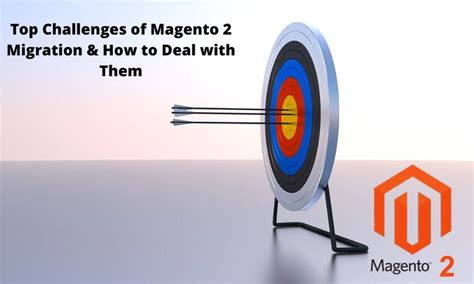 Top Challenges Of Magento 2 Migration And How To Deal With Them