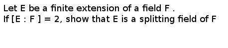 Solved Let E Be A Finite Extension Of A Field F If E F Chegg Com