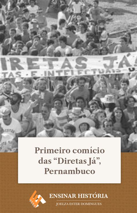 Primeiro comício das Diretas Já Pernambuco Ensinar História