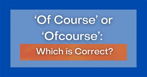 ‘of Course Or ‘ofcourse Which Is Correct