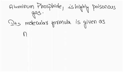 Solved The Molecular Formula For Aluminum Phosphide Is Alp