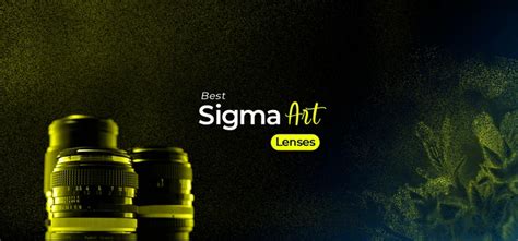 Best Sigma Art Lenses In 2025 Professional Choices