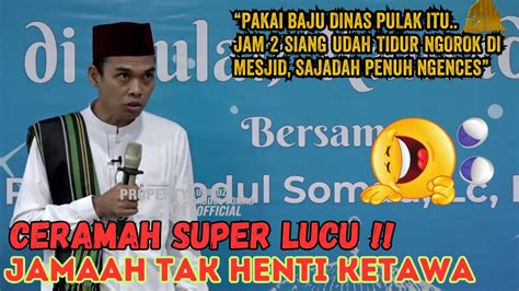 CERAMAH USTADZ ABDUL SOMAD TERBARU PALING LUCU ORANG DINAS KALAU TIDUR