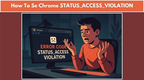 How To Fix Chrome Error Code Statusaccessviolation Ultimate Guide To Resolving Aw Snap In