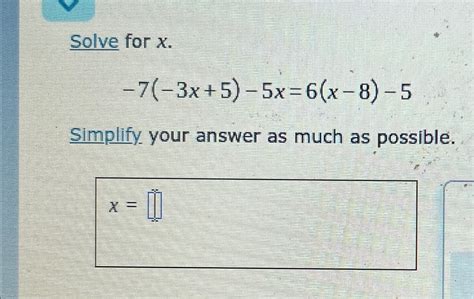 Solved Solve For X 7 3x5 5x6x 8 5simplify Your Answer