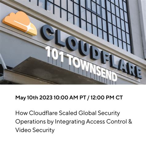 Verkada On Linkedin How Cloudflare Scaled Global Security Operations By Integrating Access