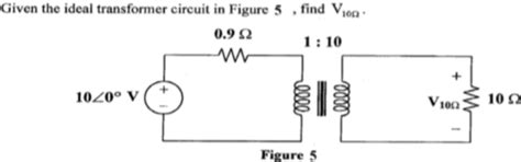 Solved Given The Ideal Transformer Circuit In Figure Chegg