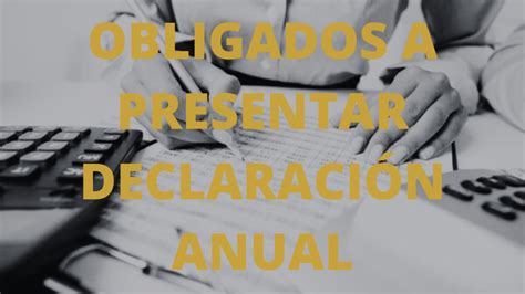 Quiénes estan Obligados a Presentar la Declaracion Anual Bulltax