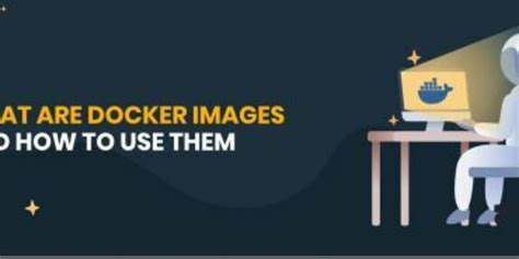 What Are Docker Images And How To Use Them DEV Community