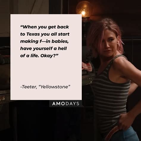 40 Teeter Yellowstone Quotes — ‘yellowstones Sassy Cowgirl