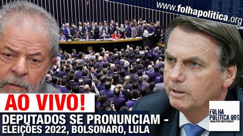 AO VIVO DEPUTADOS SE PRONUNCIAM NA CÂMARA APÓS ELEIÇÕES BOLSONARO