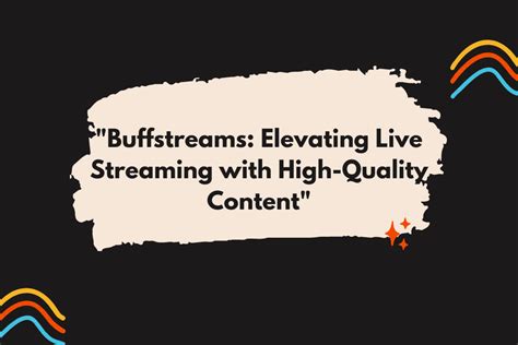 Buffstreams Elevating Live Streaming With High Quality Content By