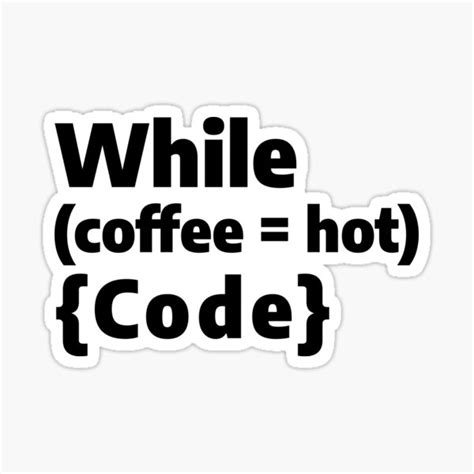 While Coffee Is Hot Code Funny Coding Quotes For Code And Coffee Addicts Coffee Lover