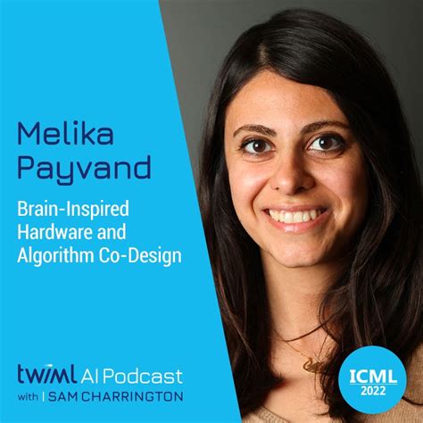 Brain Inspired Hardware And Algorithm Co Design With Melika Payvand The Twiml Ai Podcast