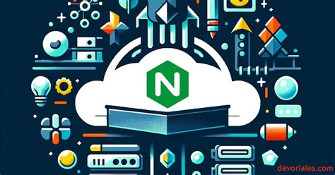 Nginx 101 A Comprehensive Tutorial For Developers Part 22