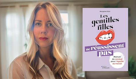Morgane Dion Pourquoi les gentilles filles ne réussissent pas