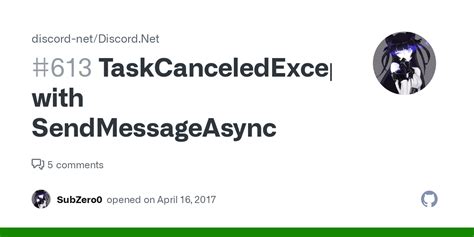 Taskcanceledexception With Sendmessageasync · Issue 613 · Discord Net