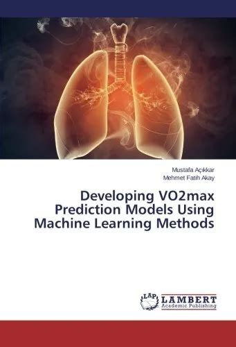 Developing Vo2max Prediction Models Using Machine Learning Methods