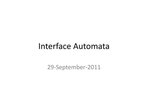 Ppt Interface Automata Powerpoint Presentation Free Download Id