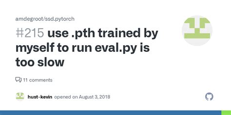 Use Pth Trained By Myself To Run Eval Py Is Too Slow Issue 215