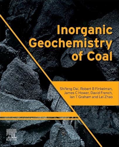Inorganic Geochemistry Of Coal Dai Shifeng Finkelman Robert B