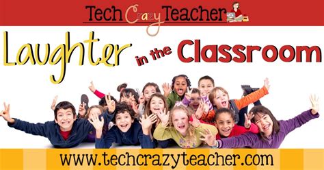 Laughter In The Classroom Tech Crazy Teacher