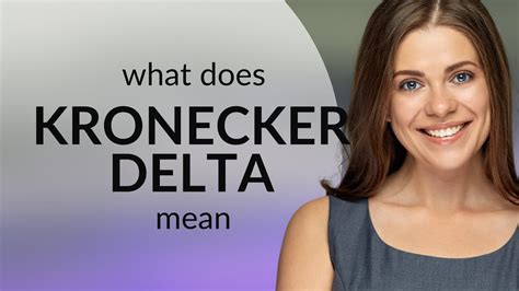 Kronecker Delta — Definition Of Kronecker Delta Youtube