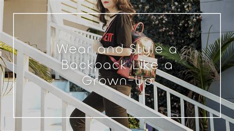Wear And Style A Backpack Like A Grown Up Zornna