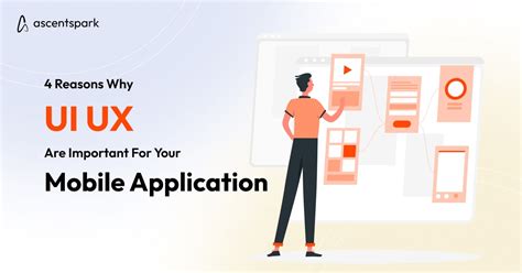 Reasons Why UI UX Are Important For Mobile Applications Ascentspark