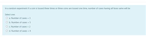 solved in a random experiment if a coin is tossed three