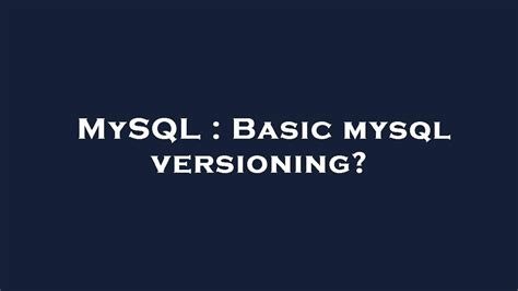 Mysql Basic Mysql Versioning Youtube