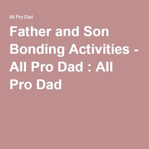 Father And Son Bonding Activities All Pro Dad Pro Dad Father And