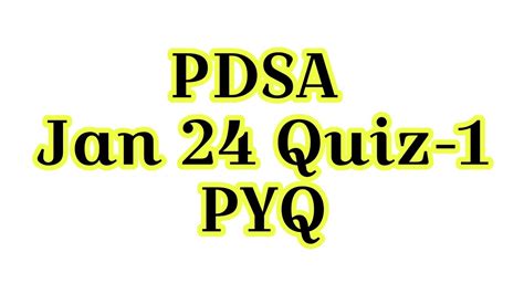 pdsa jan 24 quiz 1 pyq youtube