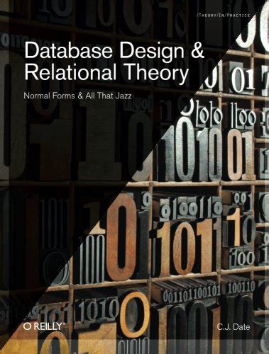 Database Design And Relational Theory Normal Forms And All That Jazz 9781449328016 Computer