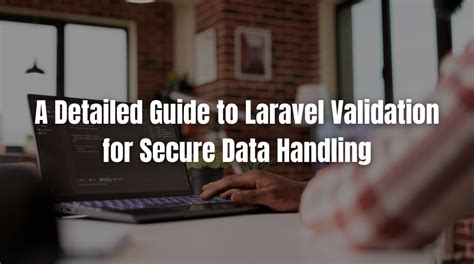 Web Development Leeds: A Detailed Guide to Laravel Validation for ...