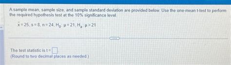 Solved A Sample Mean Sample Size And Sample Standard Chegg