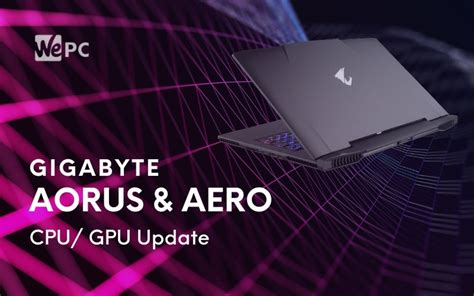 GIGABYTE Updates AORUS And AERO Lines With Th Gen Intel CPUs And NVIDIA GeForce RTX Series
