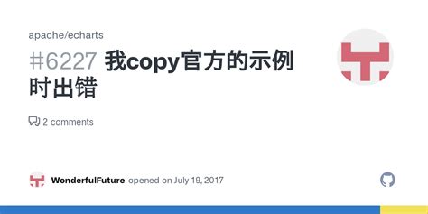 我copy官方的示例时出错 · Issue 6227 · Apacheecharts · Github