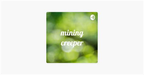 Mining Creeper On Apple Podcasts