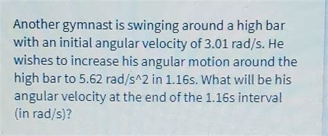Solved Another Gymnast Is Swinging Around A High Bar With An