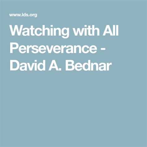 Watching With All Perseverance David A Bednar Perseverance Doers
