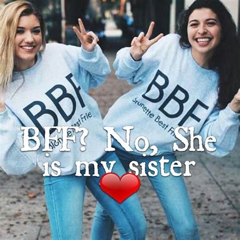 Bff No She Is My Sister