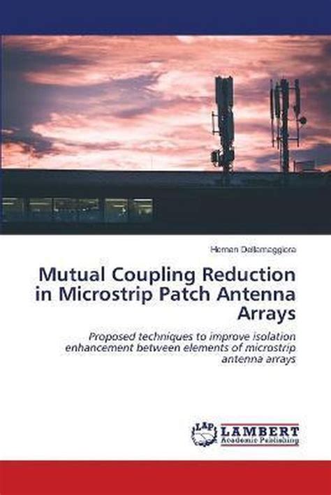 Mutual Coupling Reduction In Microstrip Patch Antenna Arrays 9786202672764 Hernan
