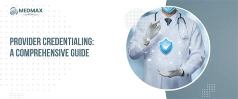 Provider Credentialing A Comprehensive Guide Medmax Rcm