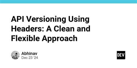 api versioning using headers a clean and flexible approach dev community