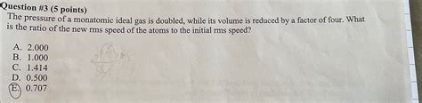 Solved Question Points The Pressure Of A Monatomic Chegg